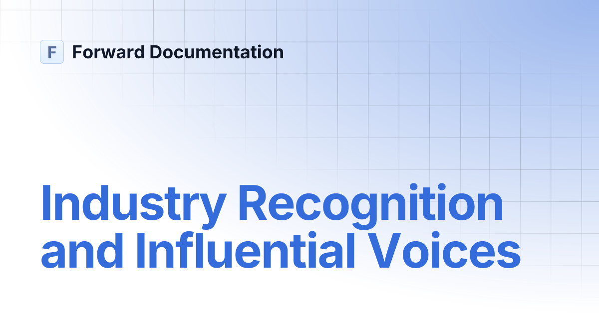 Industry Recognition and Influential Voices | Forward Documentation